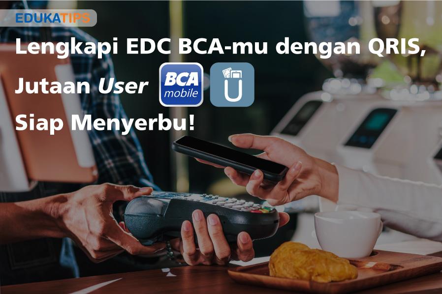 BCA - LengkapI EDC BCA-mu dengan QRIS!
